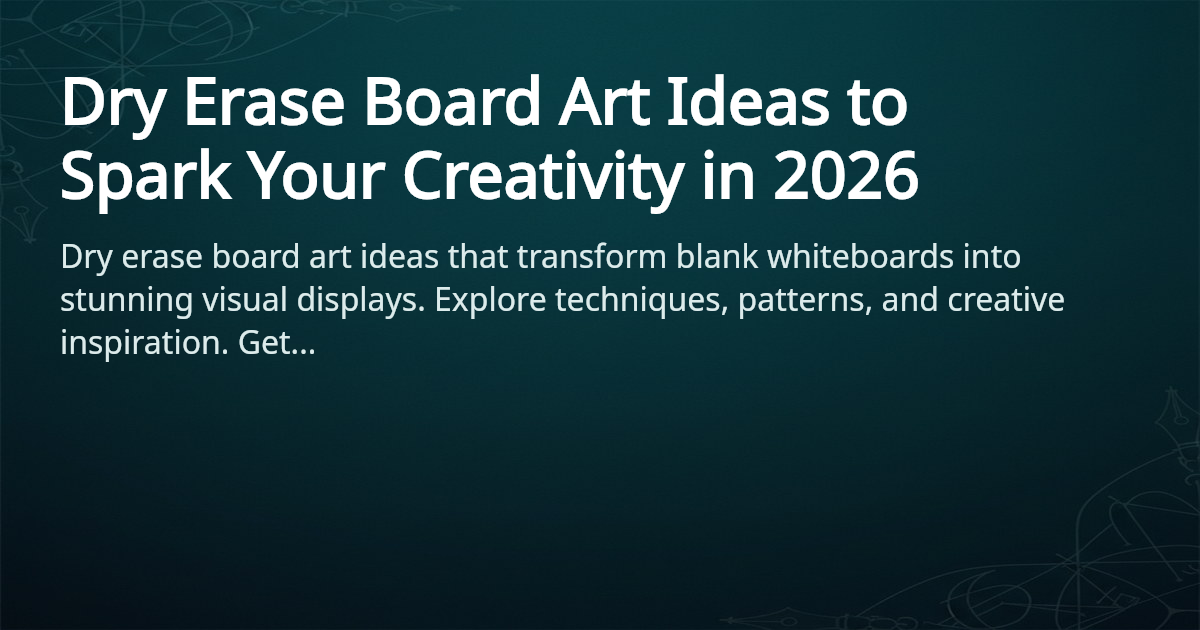 Dry Erase Board Art Ideas & Creative Designs | 4OVER4.COM