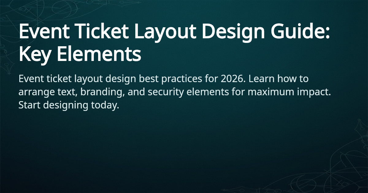 Event Ticket Layout Design Guide 2026 | 4OVER4.COM