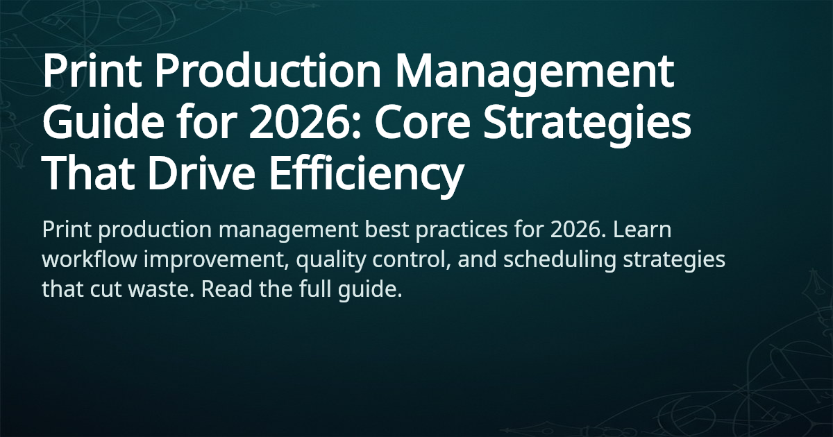 Print Production Management Guide 2026 | 4OVER4.COM