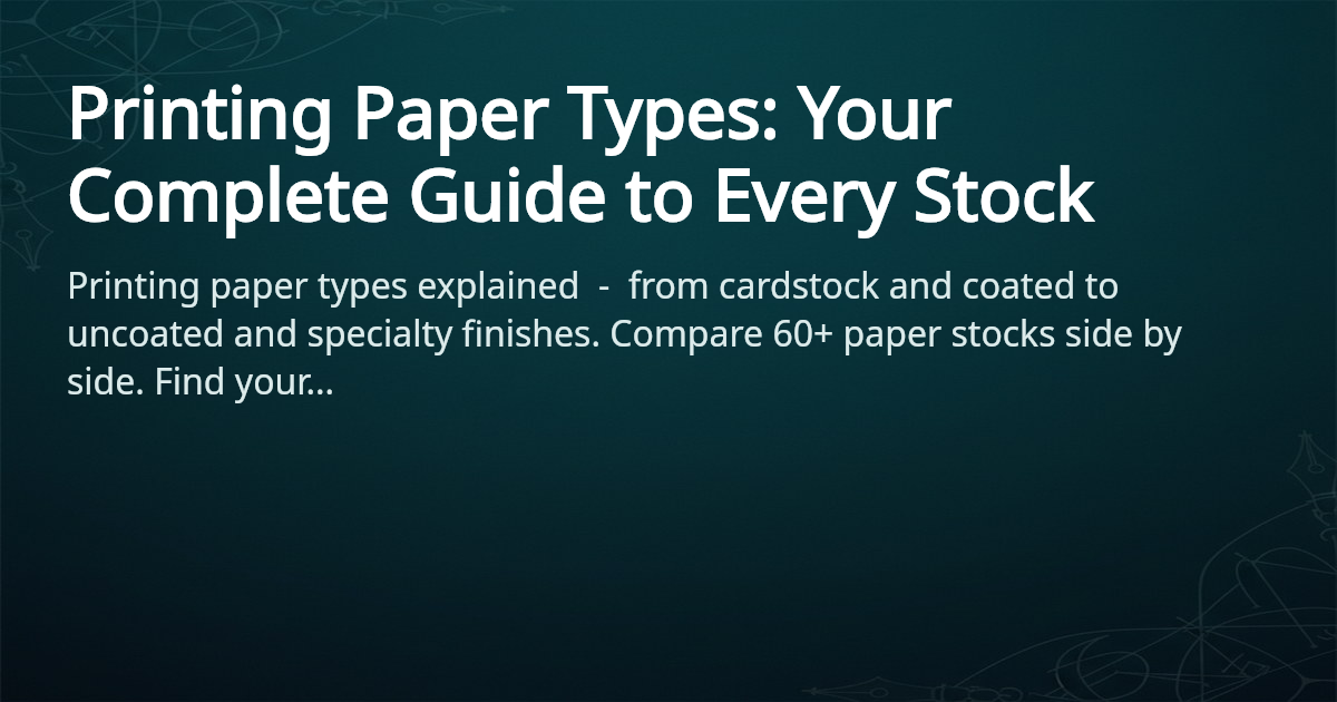 Printing Paper Types - 60+ Stocks Explained | 4OVER4.COM