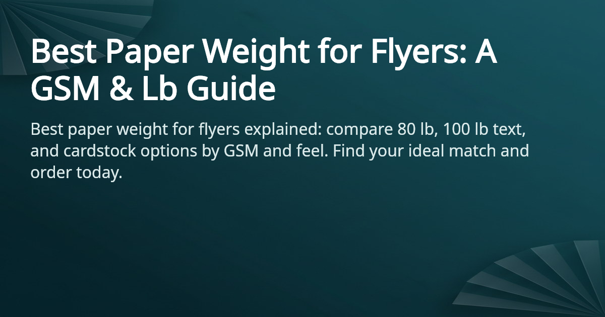 Best Paper Weight for Flyers, Full GSM Guide | 4OVER4.COM