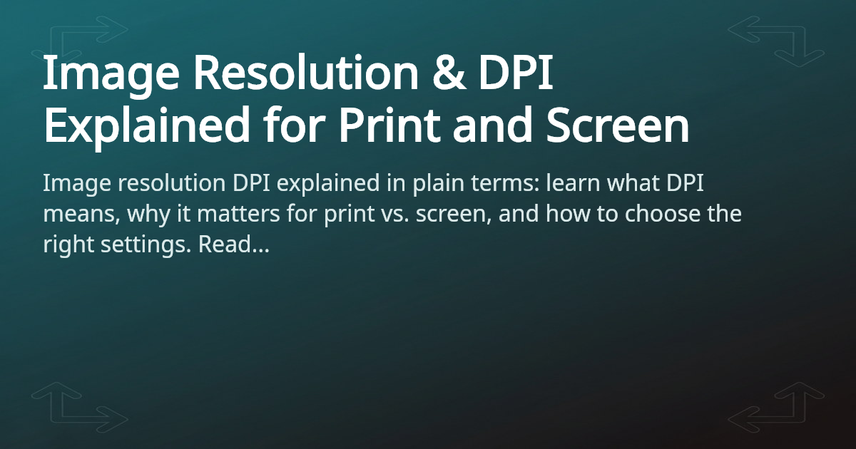 Image Resolution DPI Explained - Print Guide | 4OVER4.COM