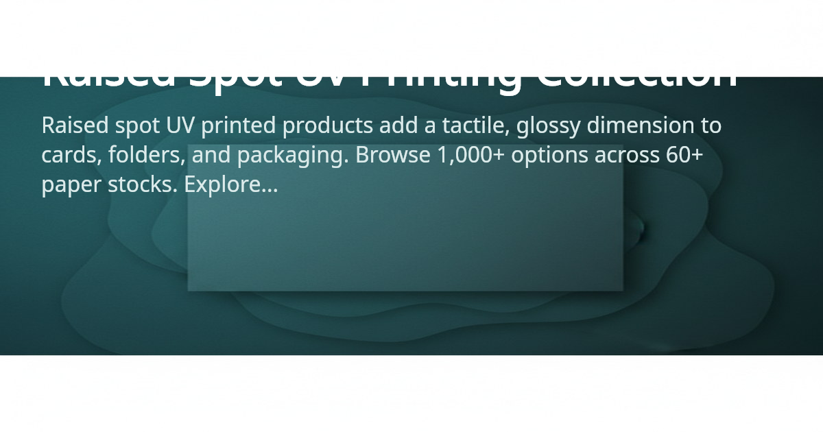 Raised Spot UV Collection - 1,000+ Products | 4OVER4.COM